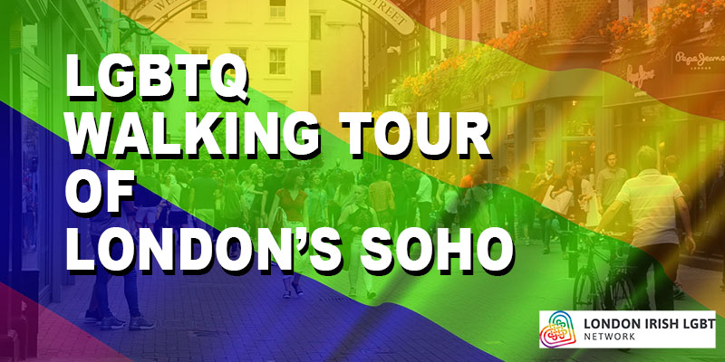 Event // LGBTQ+ Walking Tour of Soho – London Irish LGBT Network